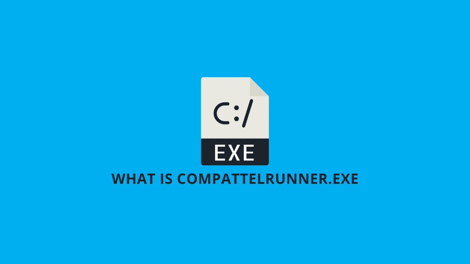 What is the CompatTelRunner.exe, and how to disable it? | TechLatest