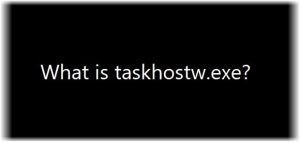 What is Taskhostw.Exe on Windows 10 and is it Safe? | TechLatest